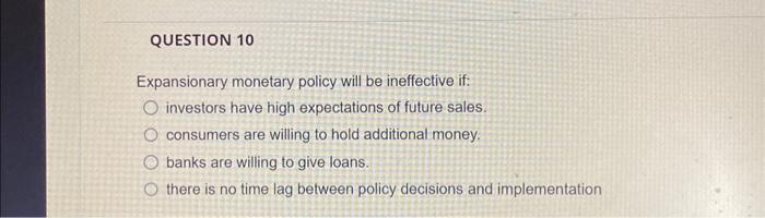 Solved QUESTION 10 Expansionary monetary policy will be | Chegg.com
