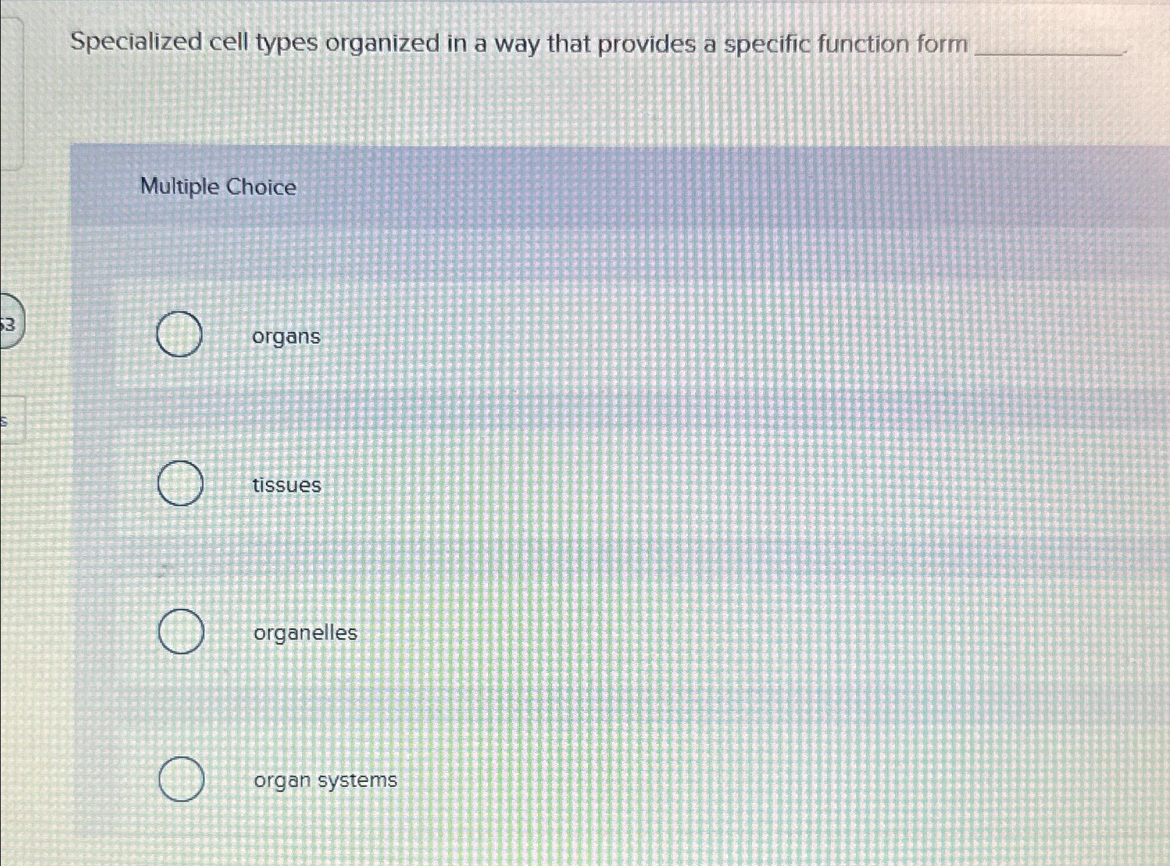 Solved Specialized cell types organized in a way that | Chegg.com