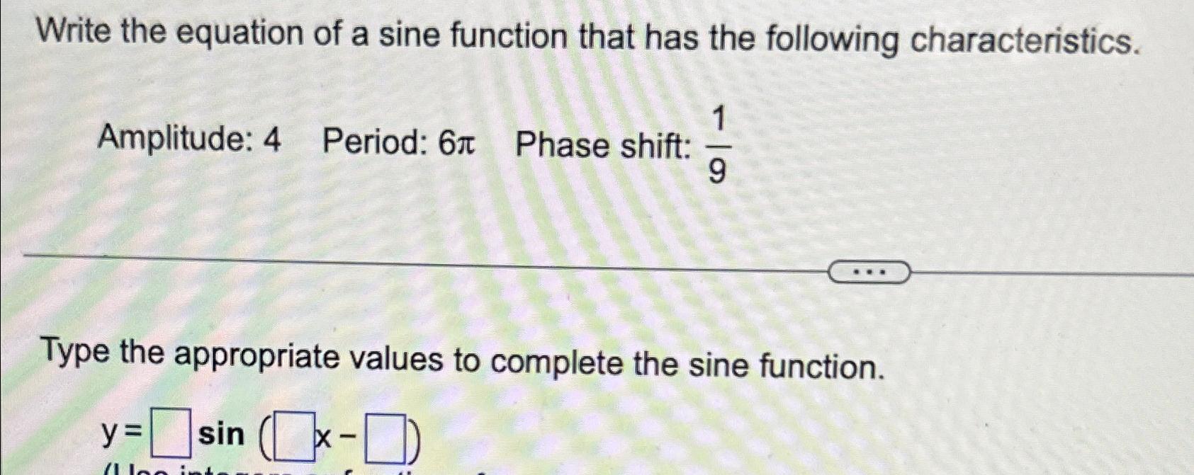 Solved Write the equation of a sine function that has the | Chegg.com