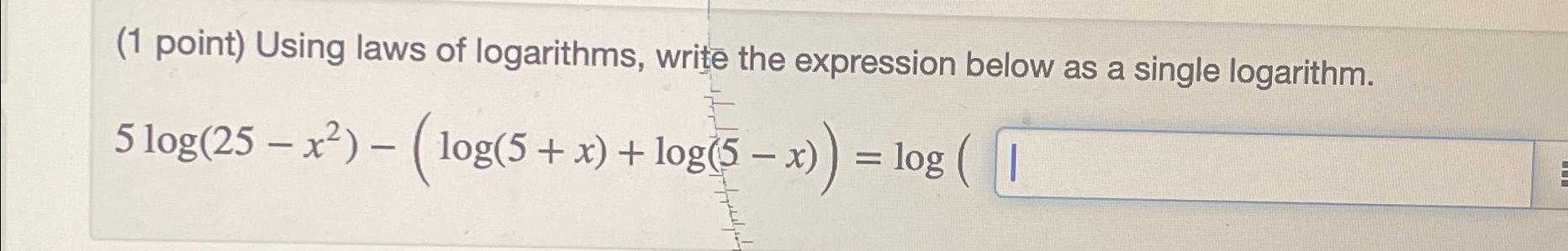 Solved (1 ﻿point) ﻿Using laws of logarithms, write the | Chegg.com