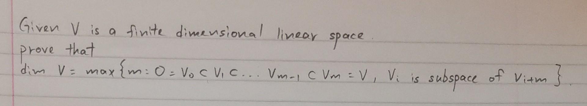 Solved Given V is a finite dimensional linear space prove | Chegg.com