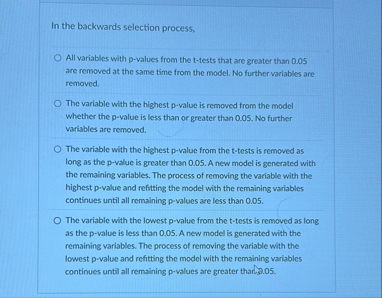 Solved In the backwards selection process,All variables with | Chegg.com