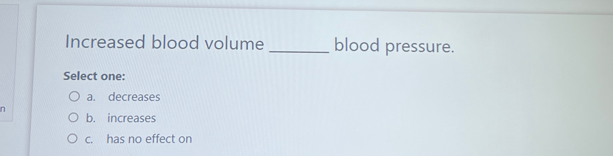 Solved Increased blood volume ﻿blood pressure.Select | Chegg.com