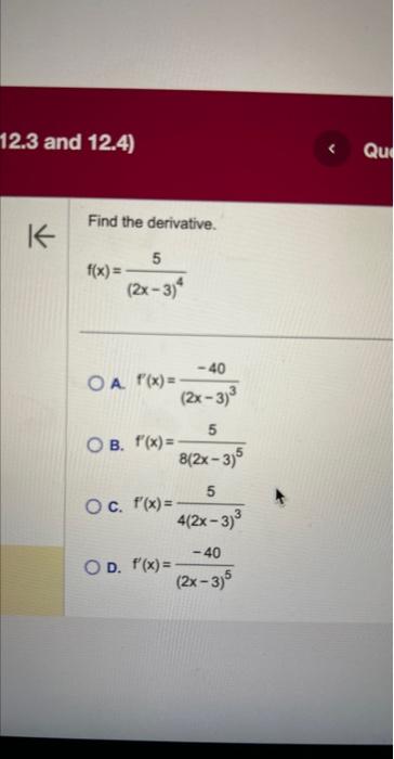 Solved Find the derivative. f(x)=(2x−3)45 A. f(x)=(2x−3)3−40 | Chegg.com