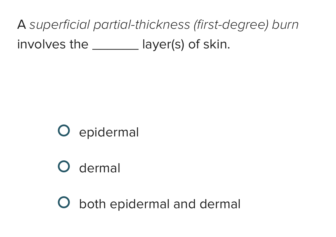 Solved A superficial partial-thickness (first-degree) ﻿burn | Chegg.com