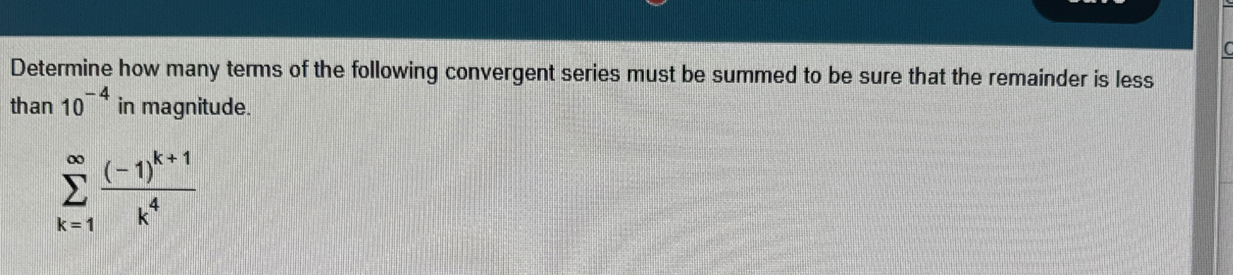 Solved Determine how many terms of the following convergent | Chegg.com