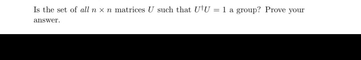 Solved Is the set of all n×n ﻿matrices U ﻿such that U†U=1 ﻿a | Chegg.com