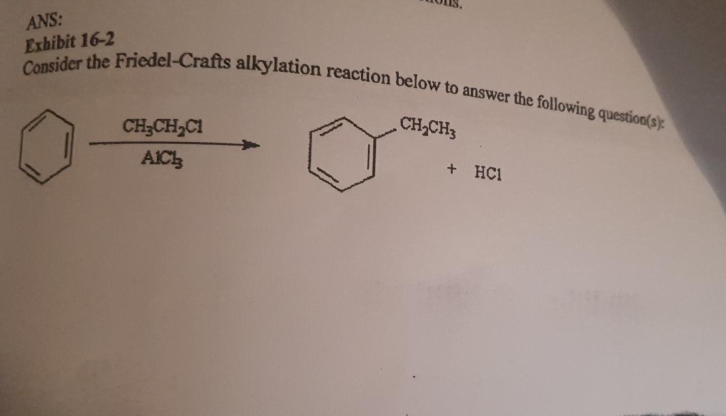 Solved ANS: Exhibit 16-2 Consider the Friedel-Crafts | Chegg.com