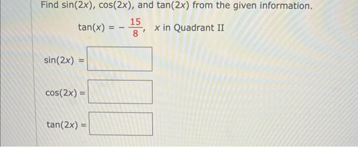 Solved Find sin(2x),cos(2x), and tan(2x) from the given | Chegg.com