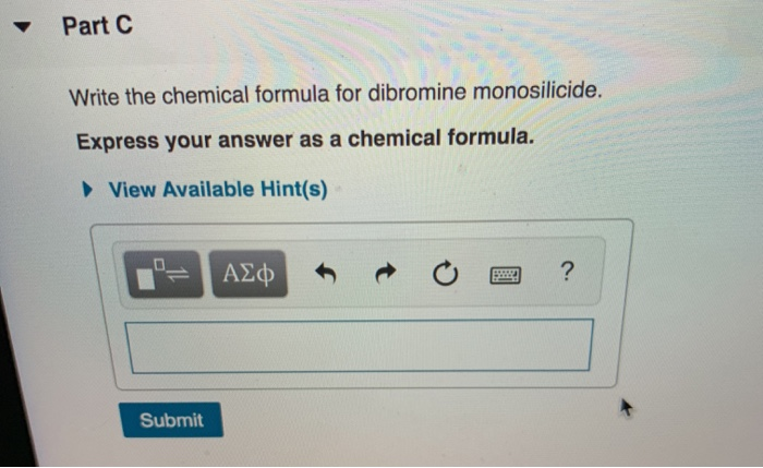 Solved Part C Write the chemical formula for dibromine | Chegg.com