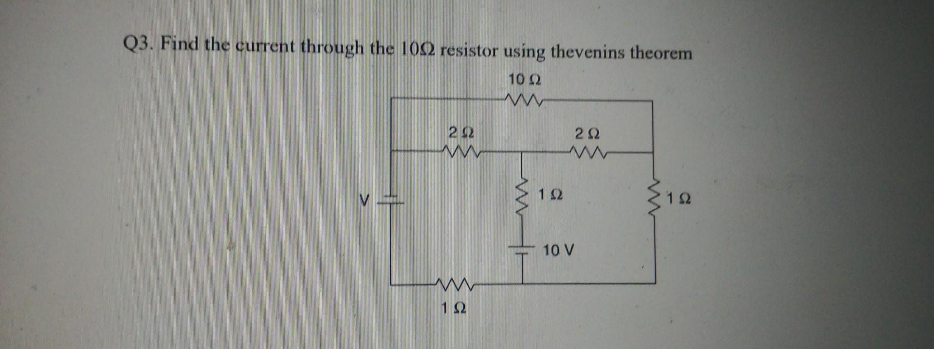 Solved Q3 Find The Current Through The 10Ω Resistor Using