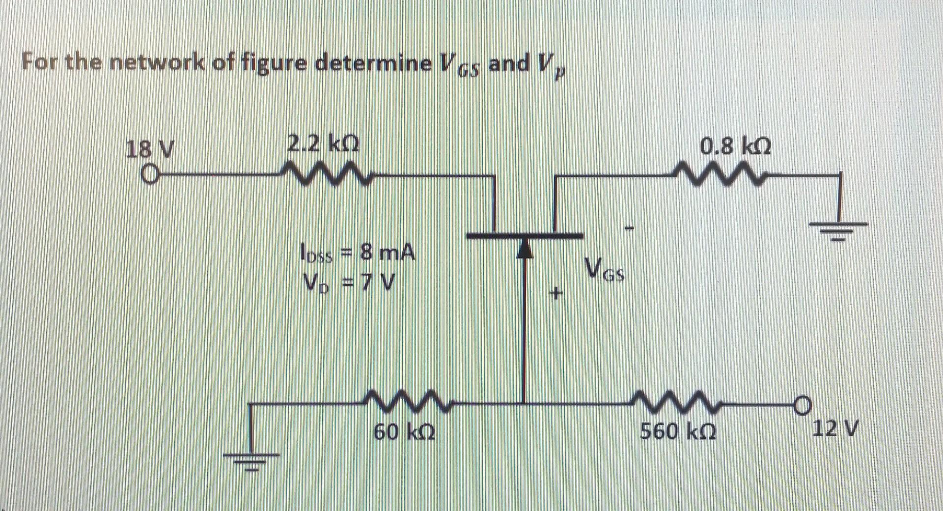 Solved For the network of figure determine VGS and Vp | Chegg.com
