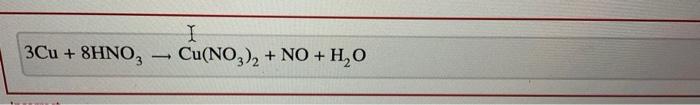 Solved 3Cu+8HNO3→Cu(NO3)2Υ+NO+H2O | Chegg.com