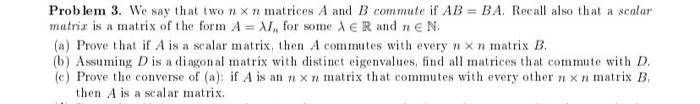 Solved Problem 3. We say that two nx n matrices A and B | Chegg.com