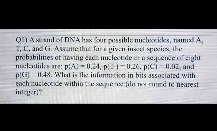 Solved Q1) A strand of DNA has four possible nucleotides, | Chegg.com