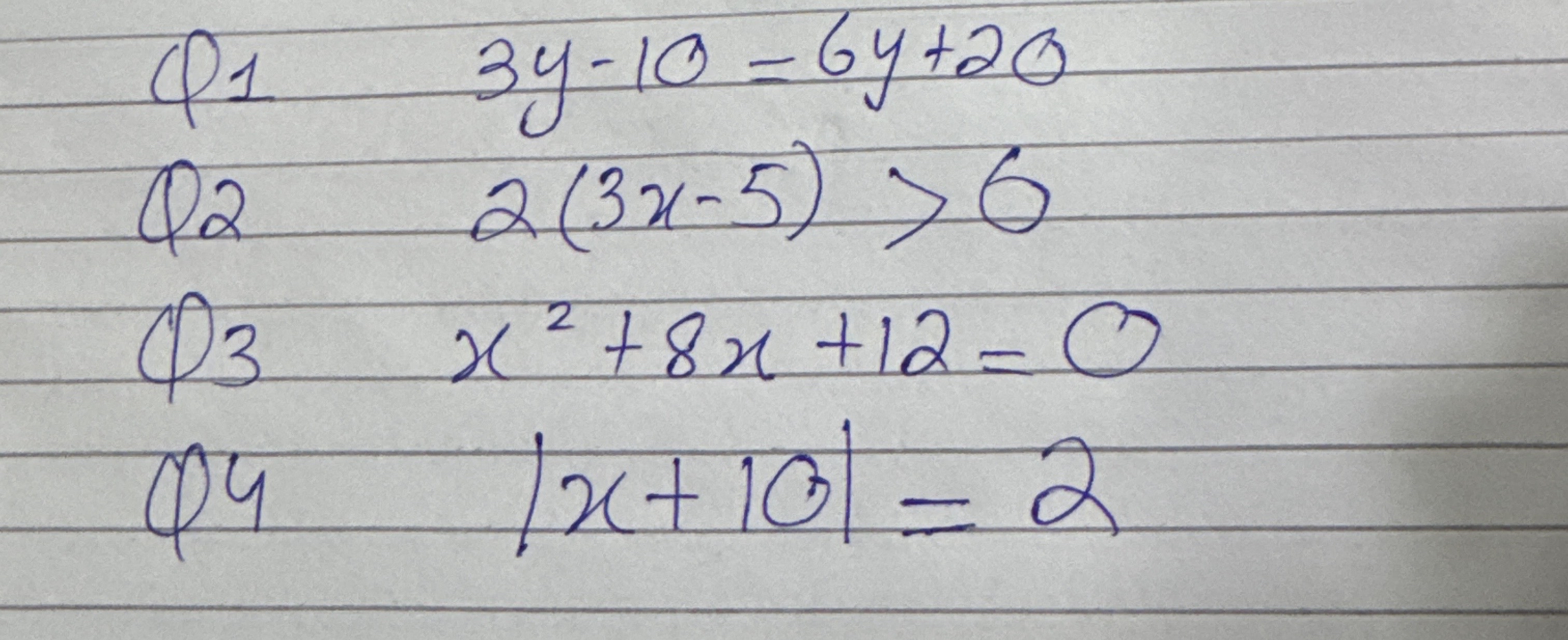 Solved Q1 ,3y-10=6y+20Q2 2(3x-5)>6Q3 ,x2+8x+12=0Q4 ,|x+10|=2 | Chegg.com