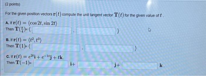 Solved For the given position vectors r(t) compute the unit | Chegg.com