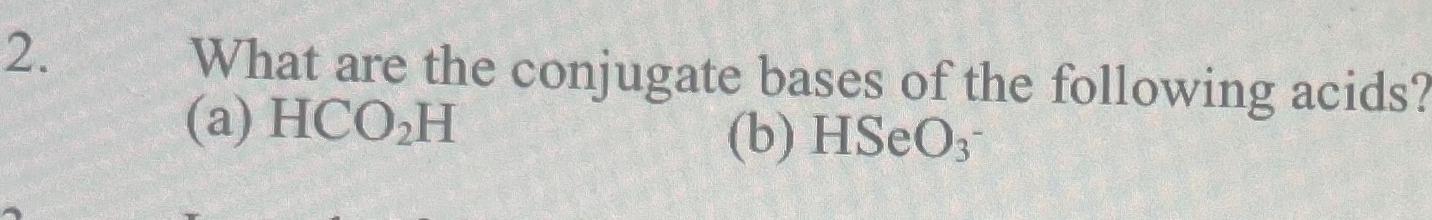 Solved What are the conjugate bases of the following | Chegg.com