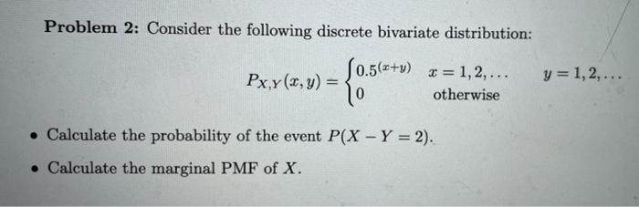 Solved Problem 2: Consider the following discrete bivariate | Chegg.com