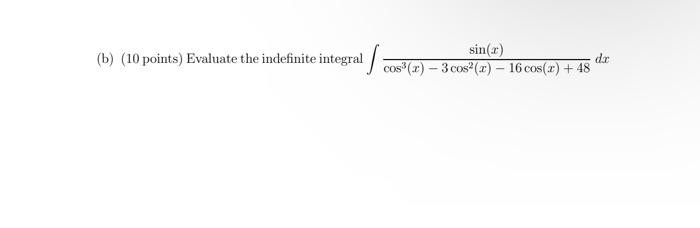 Solved (b) (10 points) Evaluate the indefinite integral | Chegg.com
