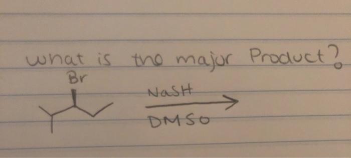Solved what is the major Product? Nash DMSO | Chegg.com