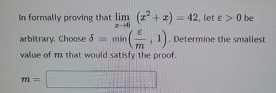 Solved In formally proving that limx→6(x2+x)=42, ﻿let ε>0 | Chegg.com