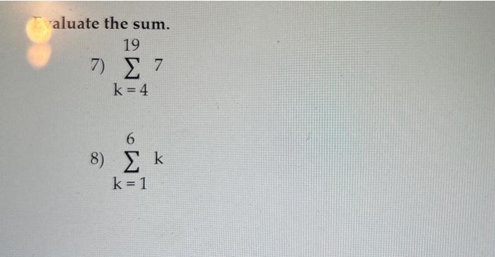 Solved aluate the sum. 7) ∑k=4197 8) ∑k=16k | Chegg.com