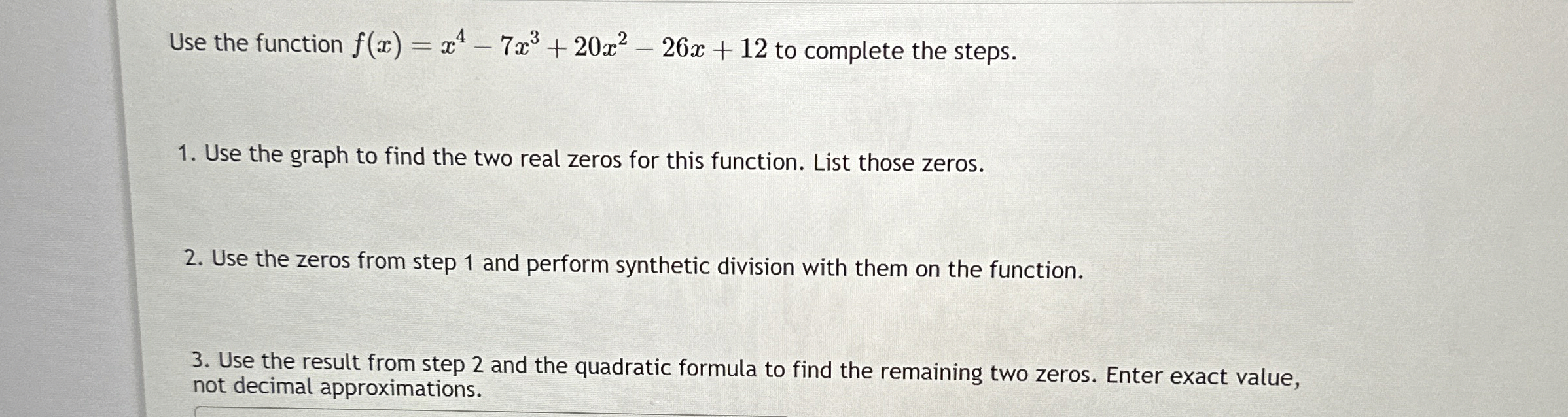 Solved Use the function f(x)=x4-7x3+20x2-26x+12 ﻿to complete | Chegg.com