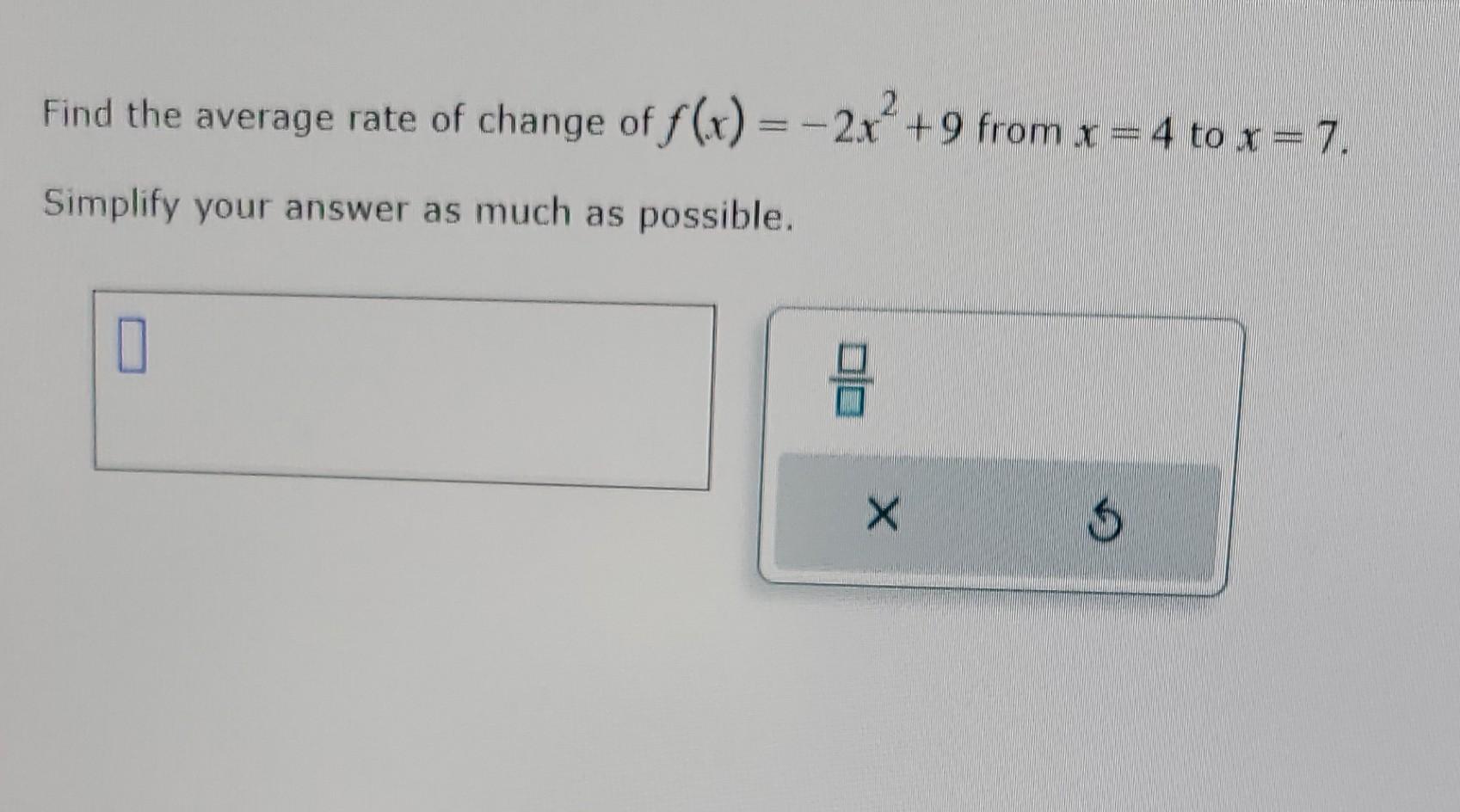 Solved Find the average rate of change of f(x)=−2x2+9 from | Chegg.com