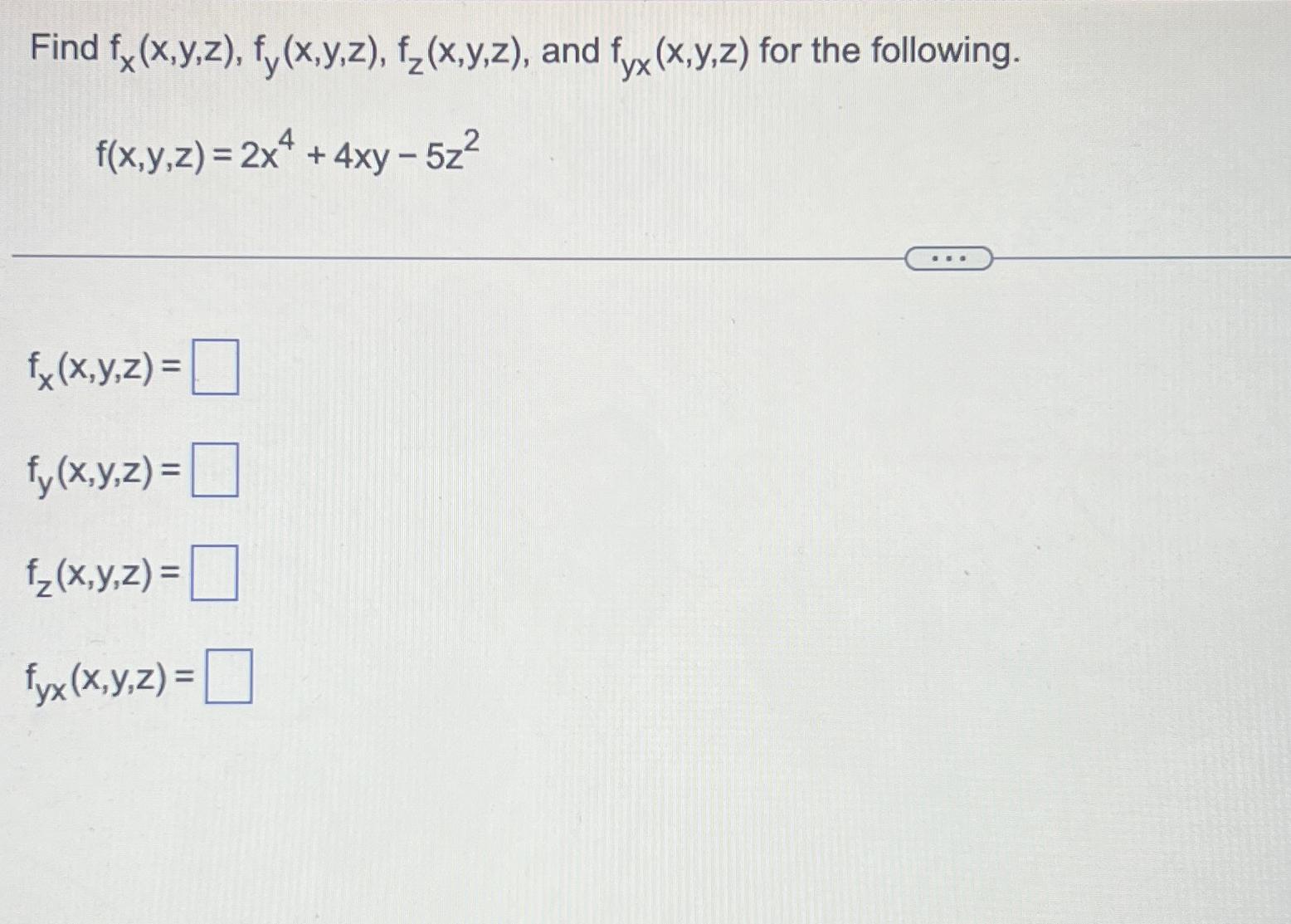 Solved Find fx(x,y,z),fy(x,y,z),fz(x,y,z), ﻿and fyx(x,y,z) | Chegg.com