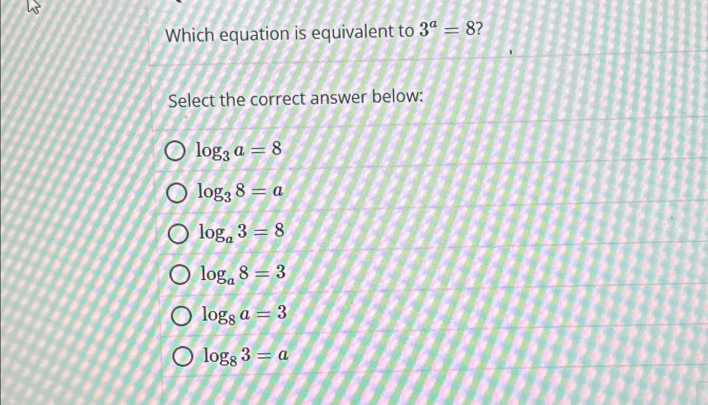 Solved Which equation is equivalent to 3a=8 ?Select the | Chegg.com