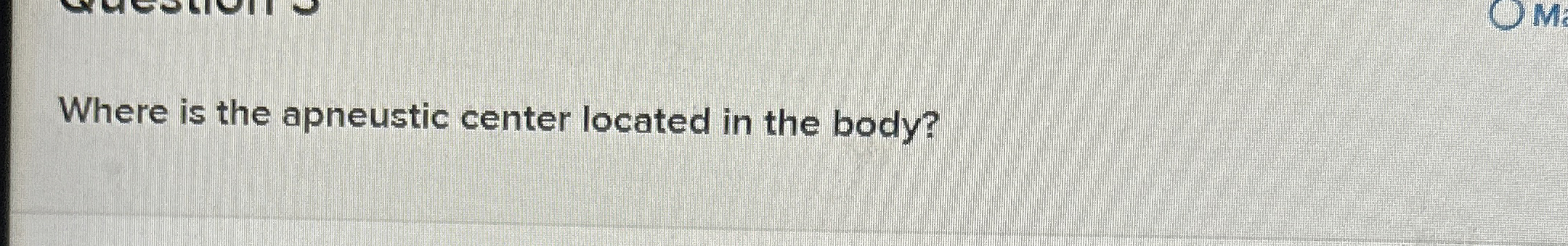Solved Where is the apneustic center located in the body? | Chegg.com