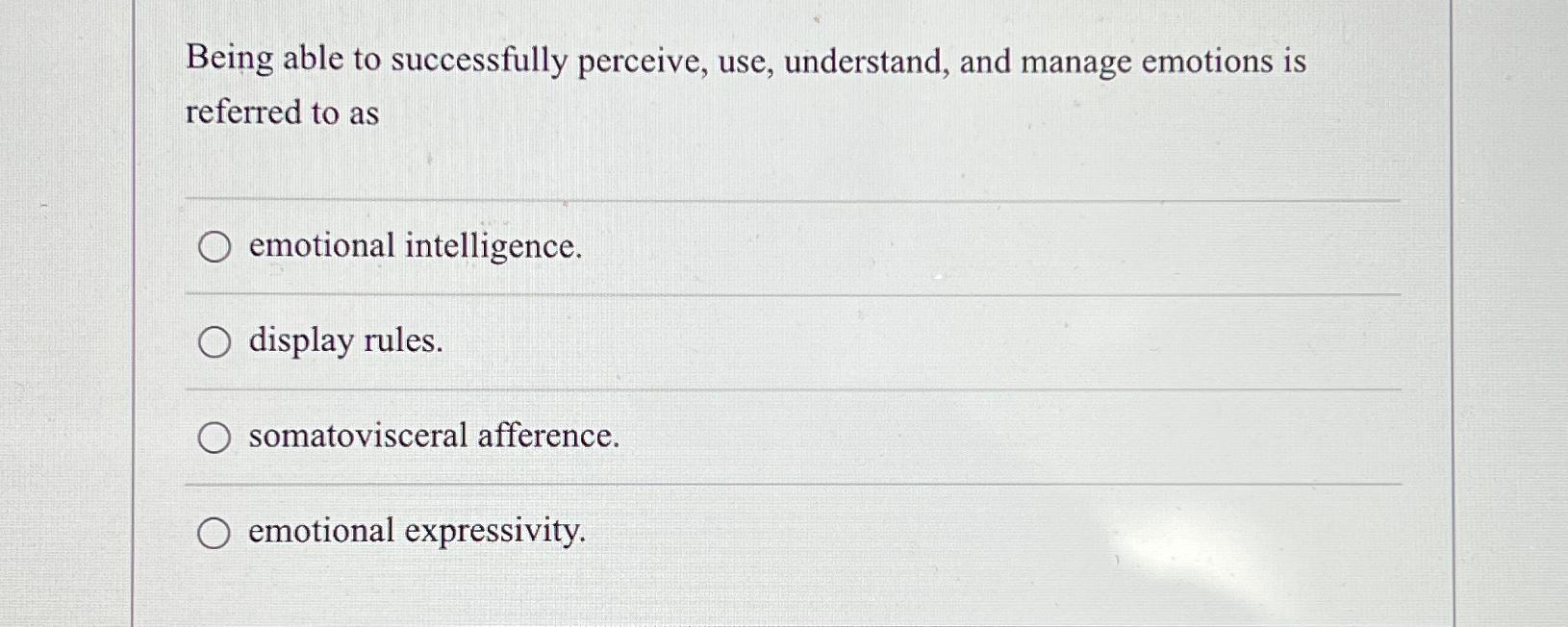 Solved Being able to successfully perceive, use, understand, | Chegg.com
