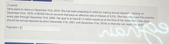 Solved (1 point) Irene plans to retire on December 31st, | Chegg.com