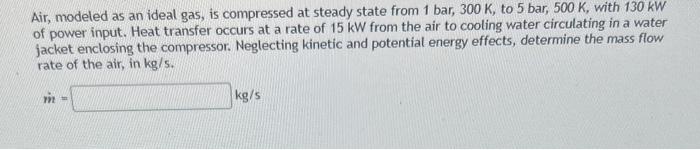 Solved Air, modeled as an ideal gas, is compressed at steady | Chegg.com