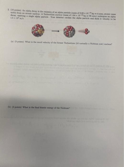 Solved 2. (15 pointe) An alpha ducsy is the emission of an | Chegg.com