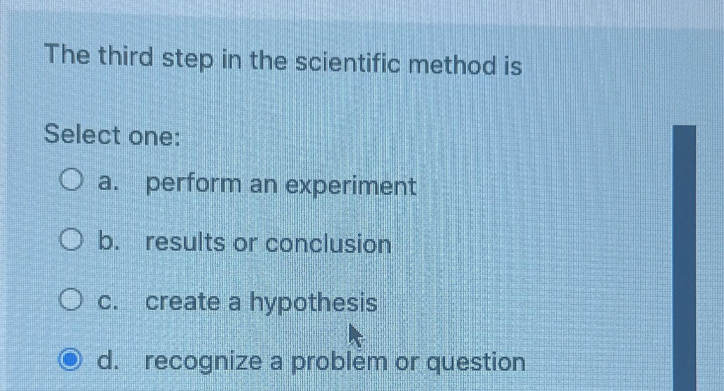 Solved The third step in the scientific method isSelect | Chegg.com
