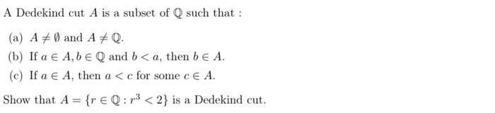 Solved A Dedekind cut A is a subset of Q such that: (a) A+) | Chegg.com