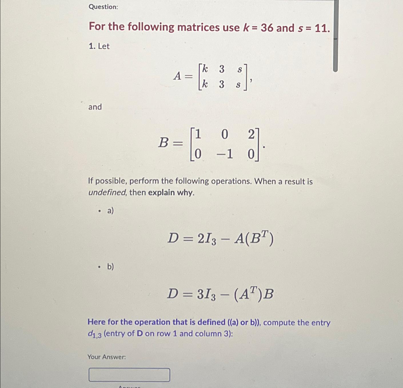 Solved Question:For the following matrices use k=36 ﻿and | Chegg.com