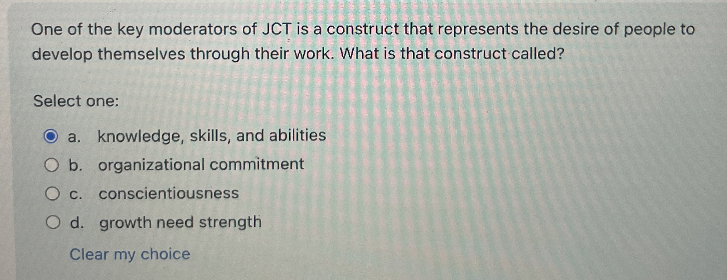 Solved One of the key moderators of JCT is a construct that | Chegg.com