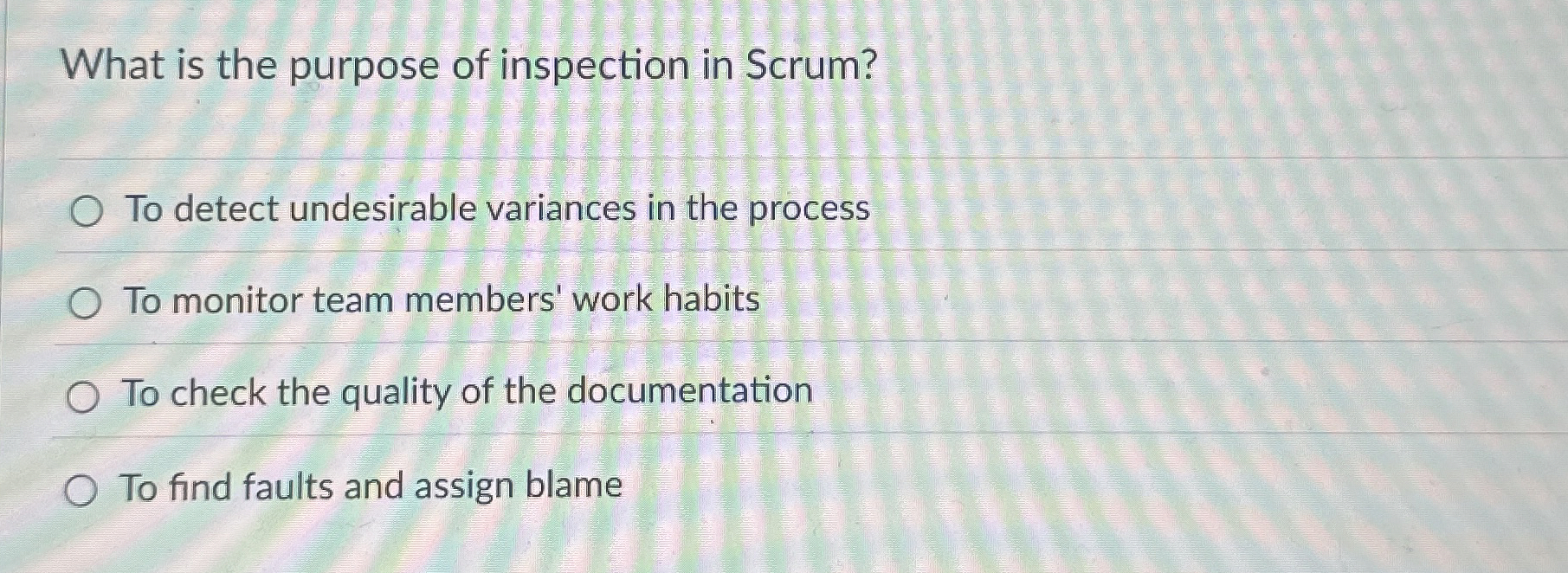 Solved What is the purpose of inspection in Scrum?To detect | Chegg.com