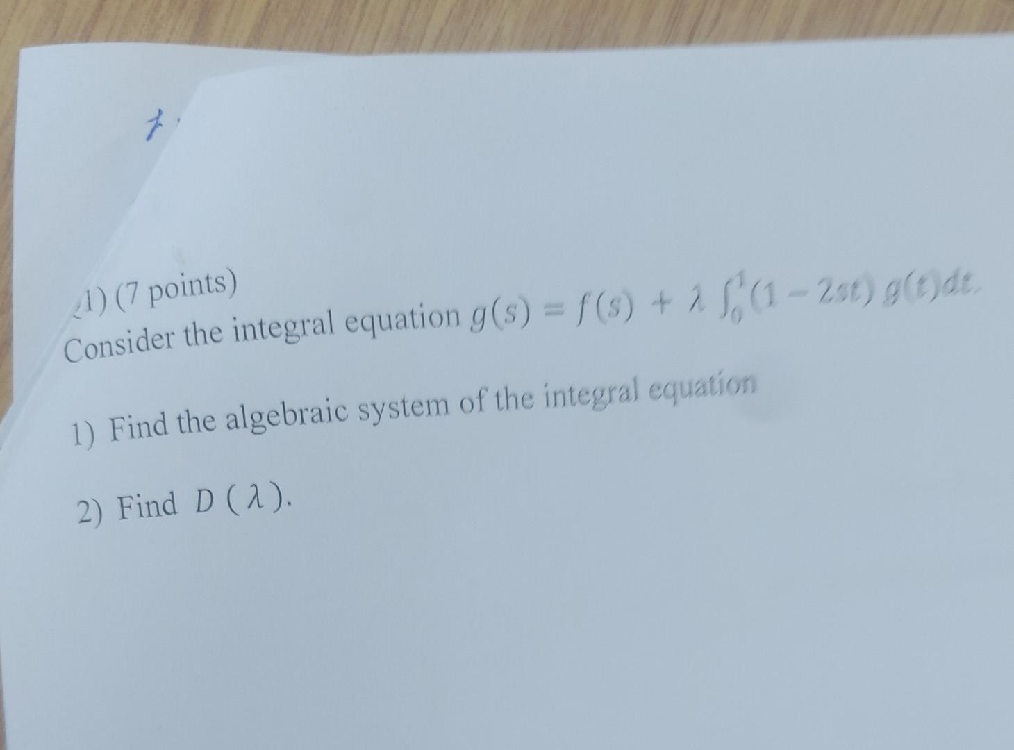 Solved (1) (7 points) Consider the integral equation g(s) = | Chegg.com