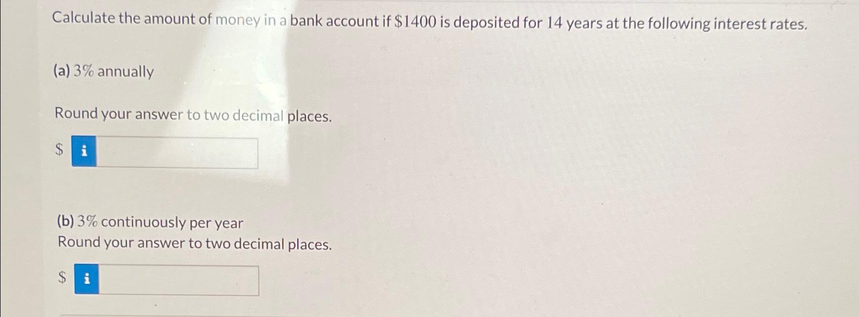 Solved Calculate the amount of money in a bank account if | Chegg.com