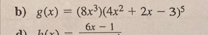 Solved b) g(x)=(8x3)(4x2+2x−3)5 | Chegg.com