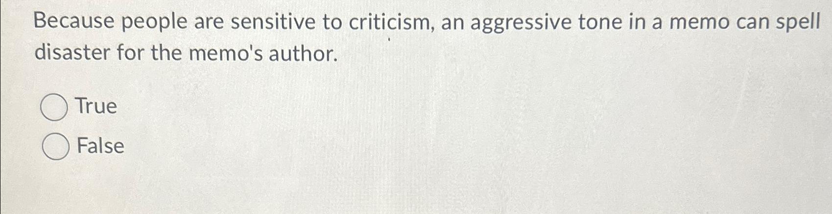 Solved Because people are sensitive to criticism, an | Chegg.com