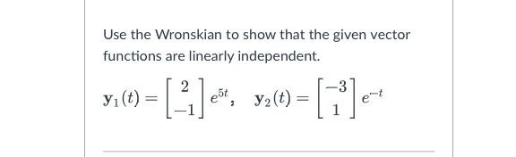 Solved Use the Wronskian to show that the given vector | Chegg.com