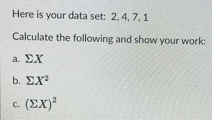 Solved Here is your data set: 2,4,7,1 Calculate the | Chegg.com