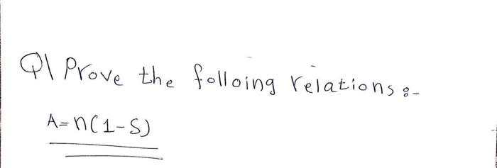 Solved QI Prove the folloing relations - A=n(1-S) | Chegg.com