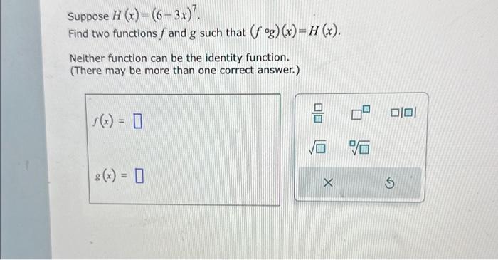 Solved Suppose H X 6−3x 7 Find Two Functions F And G Such