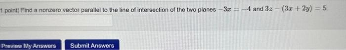 Solved 1 point) Find a nonzero vector parallel to the line | Chegg.com